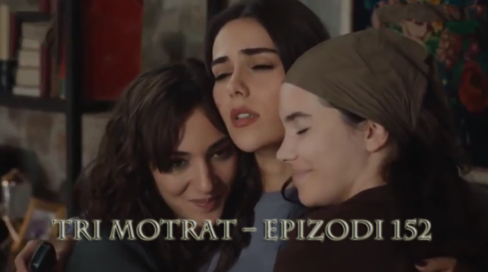 Tri motrat – Epizodi 152 | Minuta Fundit